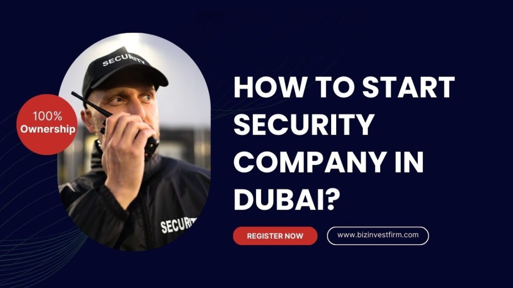 How to Start Security Company in Dubai? | #UAE