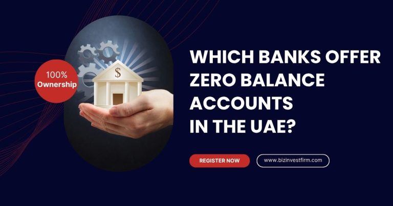 Which banks offer Zero Balance Accounts in the UAE? - Bizinvestfirm